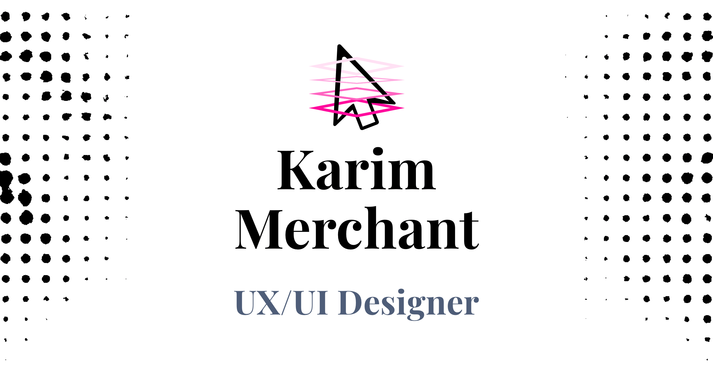 ⭐Karim Merchant, UX/UI Designer